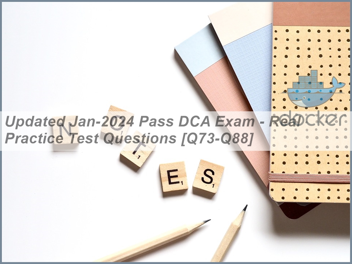 Updated Jan-2024 Pass DCA Exam - Real Practice Test Questions [Q73-Q88 ...